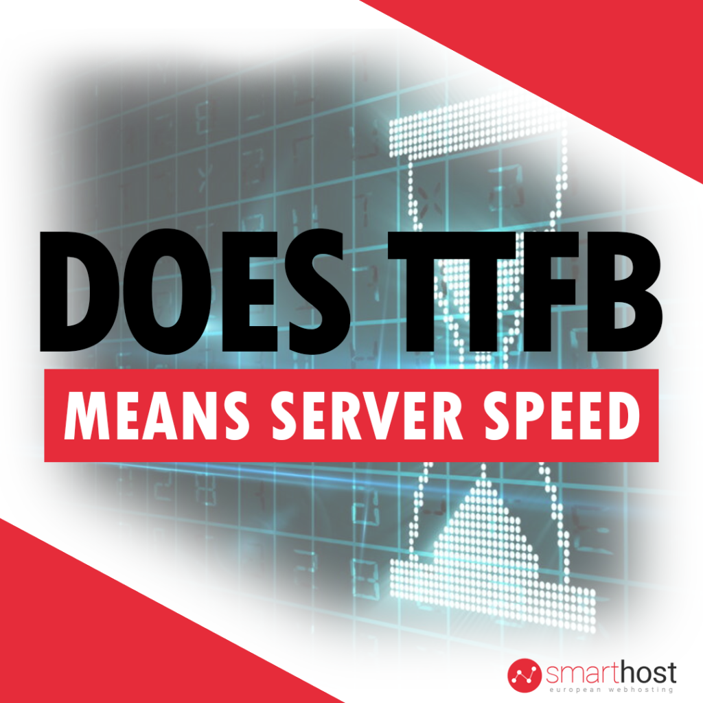 Does “Time to first byte” (TTFB) means server speed? – we talk about hosting unofficial